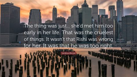 sandhya menon quote “the thing was just she d met him too early in