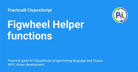 Figwheel Helper Functions Practicalli ClojureScript
