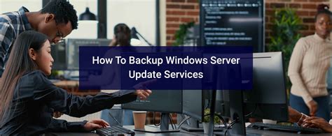 How To Backup Windows Server Update Services Aj Tek Corporation