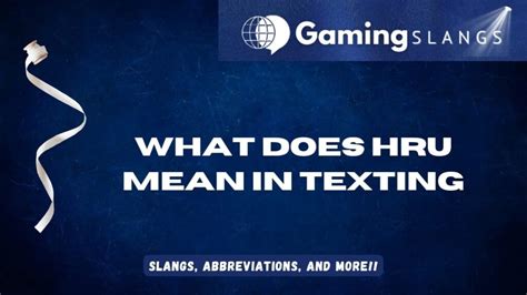 What Does Hru Mean In Texting Gaming Slangs