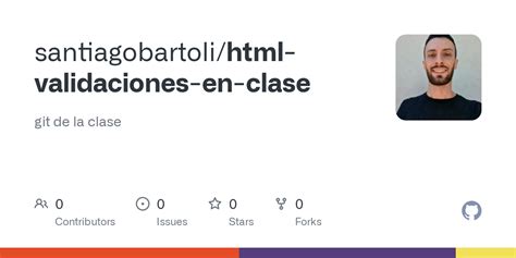 GitHub Santiagobartoli Html Validaciones En Clase Git De La Clase