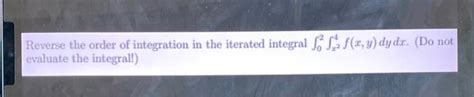 Solved Reverse The Order Of Integration In The Iterated