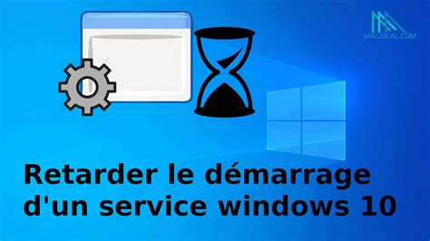 Comment Retarder Le Démarrage Dun Service Windows
