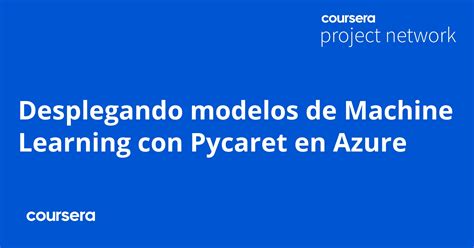 Desplegando Modelos De Machine Learning Con Pycaret En Azure Coursya