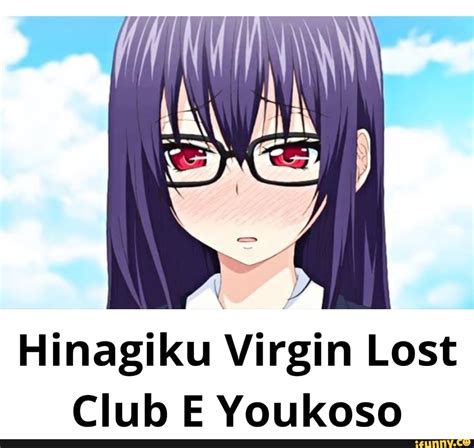 Hinagiku Virgin Lost Club E Youkoso IFunny Brazil