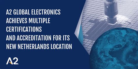 A2 Global Electronics Achieves Multiple Certifications And Accreditation For Its New Netherlands