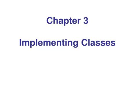 Ppt Chapter 3 Implementing Classes Powerpoint Presentation Free Download Id685951