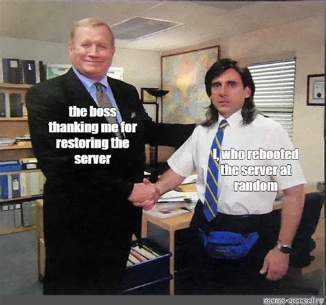 Сomics meme the boss thanking me for restoring the server i who