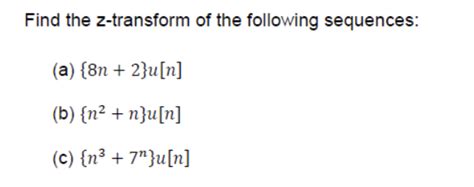 Solved Find The Z Transform Of The Following Sequences A Chegg