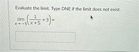 solved evaluate the limit ﻿type dne if the limit does not