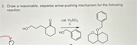 Solved Draw a reasonable, stepwise arrow-pushing mechanism | Chegg.com