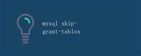 Mysql Skip Grant Tables极客笔记