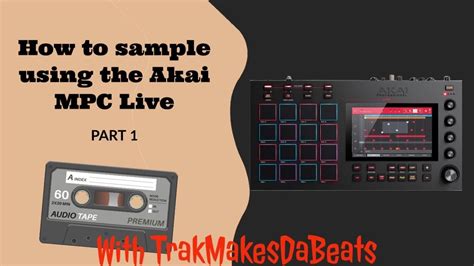 How To Sample Using The Akai Mpc Live With Trakmakesdabeats Youtube