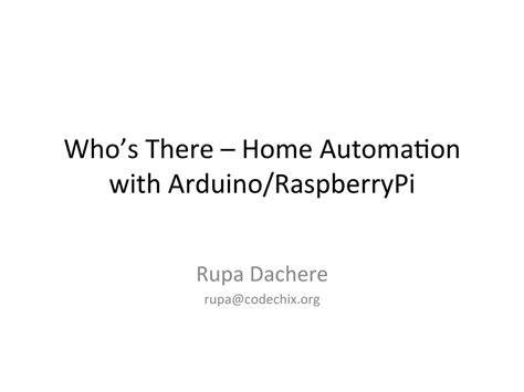 Whos There Home Automation With Arduino And Raspberrypi By Rupa Dachere Speaker Deck