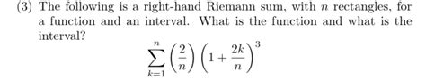 solved 3 the following is a right hand riemann sum with n