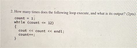 Solved How Many Times Does The Following Loop Execute And