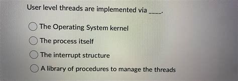 Answered User Level Threads Are Implemented Via Bartleby