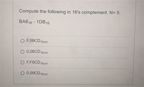 solved compute the following in 16 s complement n 5