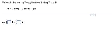 Solved Write A In The Form Attann Without Finding T And N