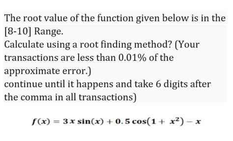 Solved The Root Value Of The Function Given Below Is In The Chegg Com
