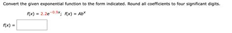 Solved Convert The Given Exponential Function To The Form