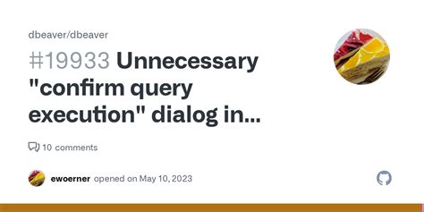 Unnecessary Confirm Query Execution Dialog In Some Queries · Issue 19933 · Dbeaverdbeaver