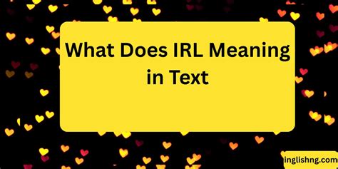 What Does Irl Meaning In Text Real Meaning Examples And Social Media