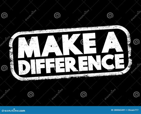 Make A Difference Text Stamp Concept Background Stock Illustration Illustration Of Ability