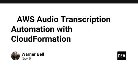 🎧 Aws Audio Transcription Automation With Cloudformation Dev Community