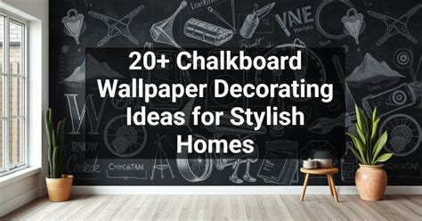 20 Chalkboard Wallpaper Decorating Ideas For Stylish Homes Engineers