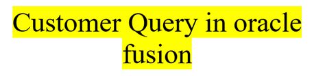 Oracle Applications Blog Customer Query In Oracle Fusion