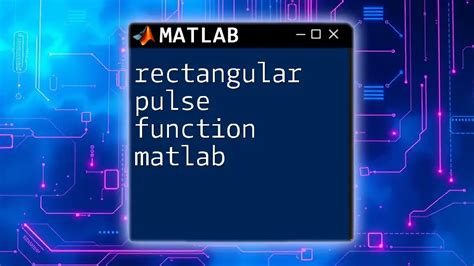 Rectangular Pulse Function In Matlab A Quick Guide