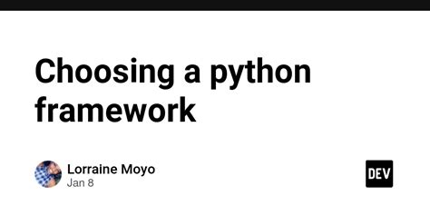 Choosing A Python Framework Dev Community