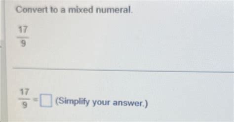Solved Convert To A Mixed Numeral179179 Simplify Your