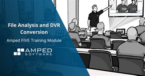 file analysis and dvr conversion training from amped software