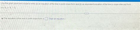 Solved Use The Given Point And Slope To Write A An Chegg