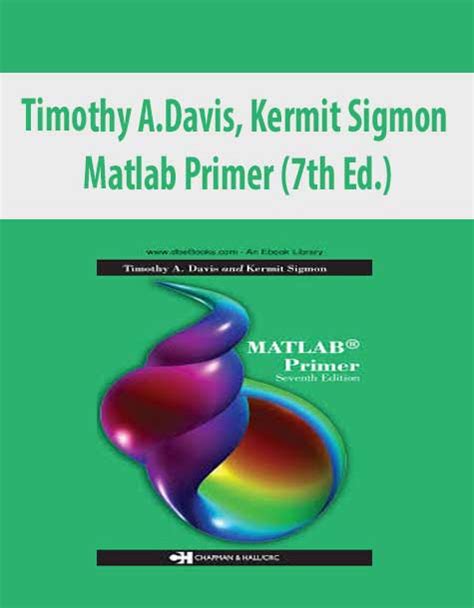 Timothy Adavis Kermit Sigmon Matlab Primer 7th Ed Coursesblock