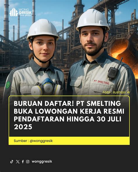 Wong Gresik | PT Smelting Gresik Smelter & Refinery resmi membuka lowongan kerja bulan Juli 2025 ...