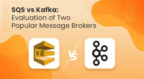 sqs vs kafka evaluation of two popular message brokers spec india
