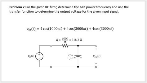 Solved Problem 2 For The Given RC Filter Determine The Half Chegg Com