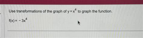 solved use transformations of the graph of y x4 ﻿to graph