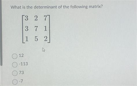 Solved What Is The Determinant Of The Following