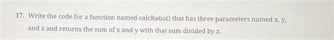 Solved Write The Code For A Function Named Calcratio ﻿that