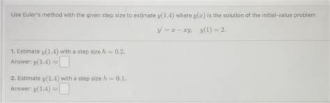 Solved Use Euler S Method With The Given Step Size To Chegg