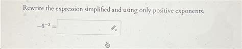 solved rewrite the expression simplified and using only