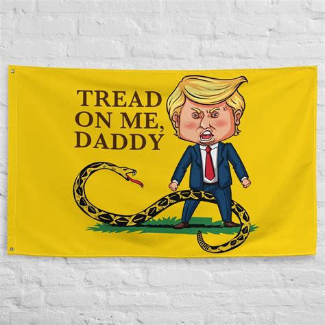 Tread On Me Daddy Trump Flag Etsy