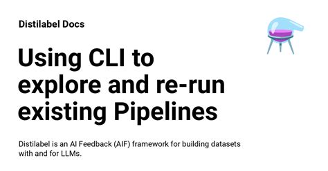 Using Cli To Explore And Re Run Existing Pipelines Distilabel Docs