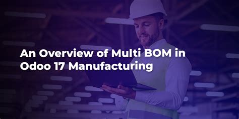 An Overview Of Multi Bom In Odoo 17 Manufacturing