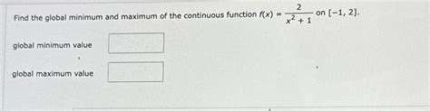 solved find the global minimum and maximum of the continuous