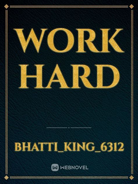 Read Work Hard Bhatti King 6312 Webnovel